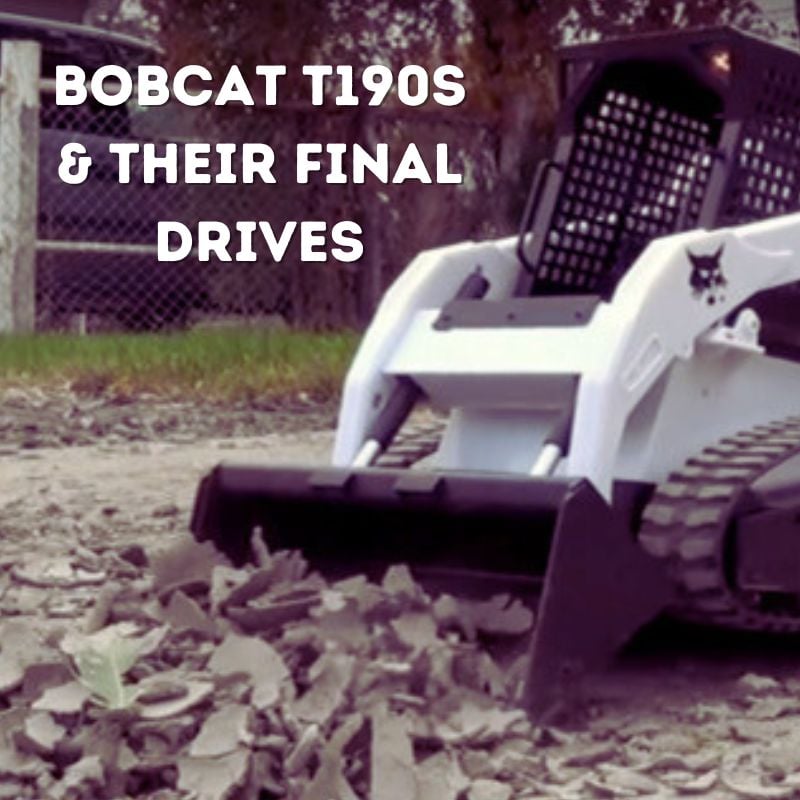 Bobcat T190s and Their Final Drives